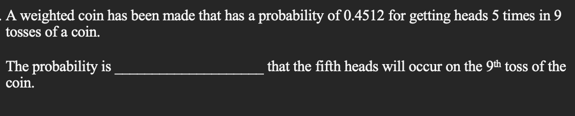 Solved A weighted coin has been made that has a probability | Chegg.com