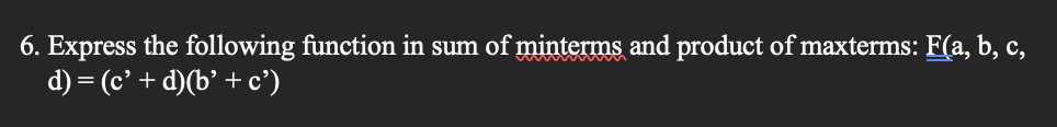 Solved 6. Express the following function in sum of minterms | Chegg.com