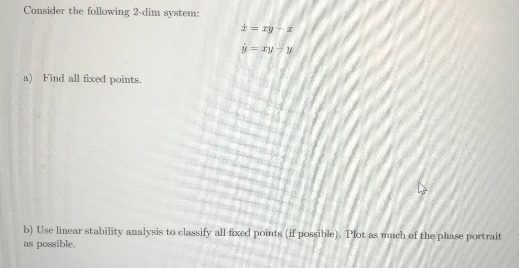 Solved Consider the following 2-dim system: i = xy - x y = | Chegg.com