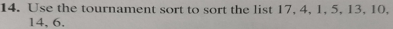 Solved 14. Use the tournament sort to sort the list | Chegg.com