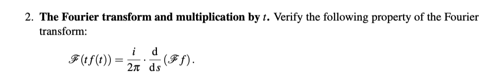 Solved 2. The Fourier transform and multiplication by t. | Chegg.com