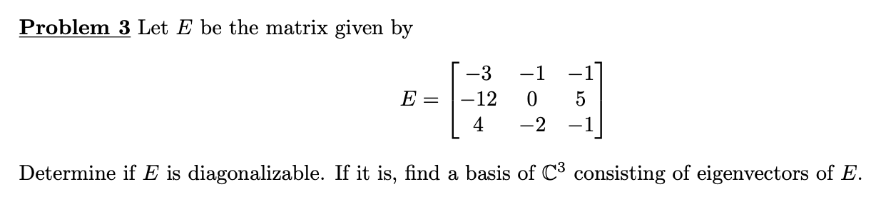 Solved Problem 3 Let E be the matrix given by | Chegg.com