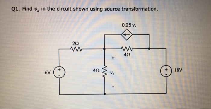 Solved Q1. Find vx in the circuit shown using source | Chegg.com Solved Q1. Find vx in the circuit shown using source | Chegg.com