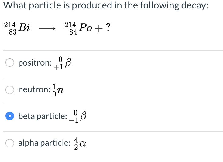 Solved What particle is produced in the following decay: 214 | Chegg.com