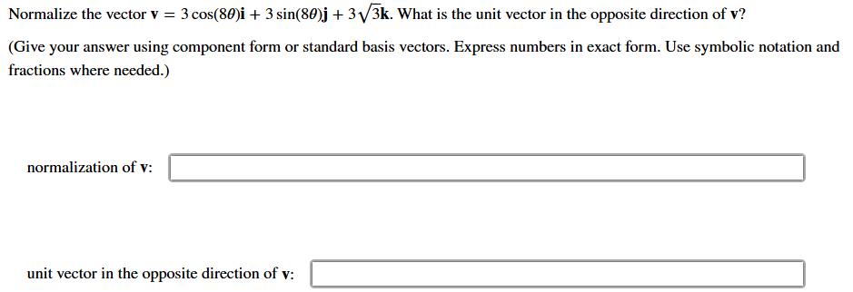 Solved Normalize the vector v=3cos(8θ)i+3sin(8θ)j+332k. | Chegg.com