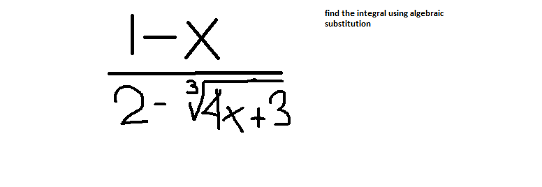 Solved find the integral using algebraic substitution 1-X 2- | Chegg.com