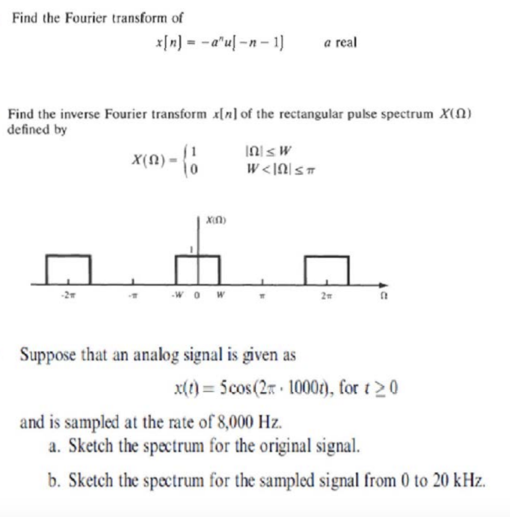 Solved Find the Fourier transform of x[n] = -a"u[ -n-1) a | Chegg.com