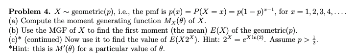 Solved Problem 4. X ~ geometric(p), i.e., the pmf is p(x) = | Chegg.com