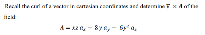 Solved Recall the curl of a vector in cartesian coordinates | Chegg.com