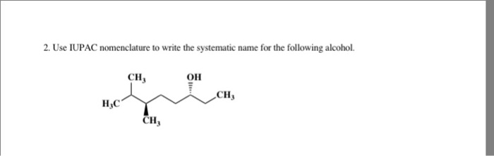 Solved Use IUPAC nomenclature to write the systematic name | Chegg.com Solved Use IUPAC nomenclature to write the systematic name | Chegg.com