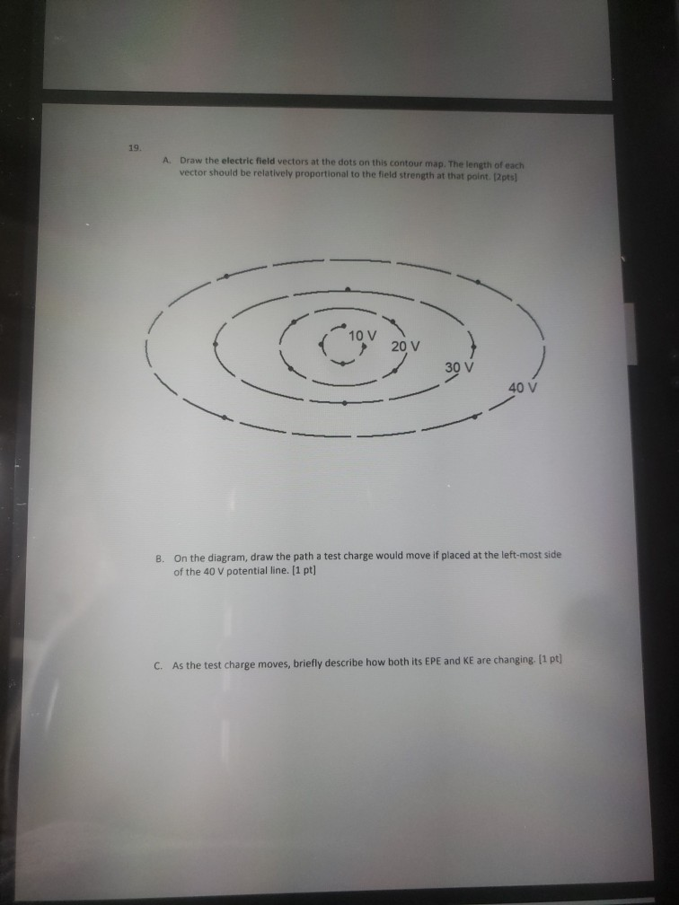 Solved 19 A Draw the electric field vectors at the dots on | Chegg.com