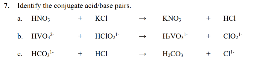 Solved 7. Identify the conjugate acid/base pairs. HNO3 KC1 | Chegg.com