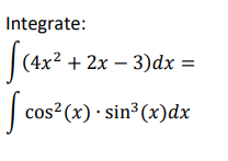 Solved Integrate: ∫(4x2+2x−3)dx=∫cos2(x)⋅sin3(x)dx | Chegg.com
