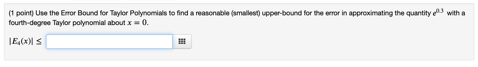 Solved (1 point) Use the Error Bound for Taylor Polynomials | Chegg.com