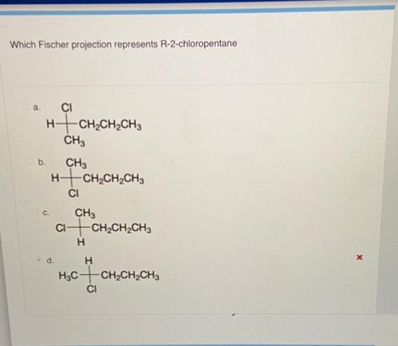 Solved Which Fischer projection represents R-2-chloropentane | Chegg.com