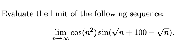 Solved Evaluate the limit of the following sequence: lim | Chegg.com
