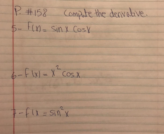 Solved Compute the derivative. f(x) = sinx cosx f(x) = x^2 | Chegg.com
