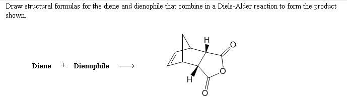 Solved Draw structural formulas for the diene and dienophile | Chegg.com