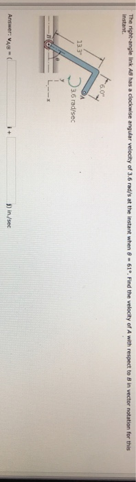 Solved The right-angle link AB has a clockwise angular | Chegg.com