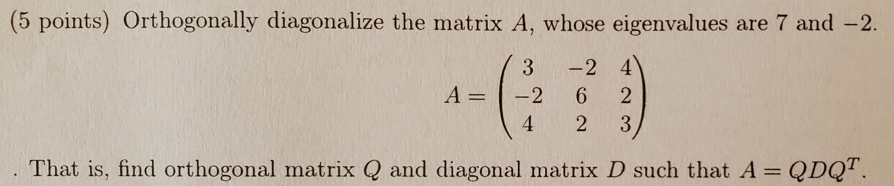 Solved (5 points) Orthogonally diagonalize the matrix A, | Chegg.com