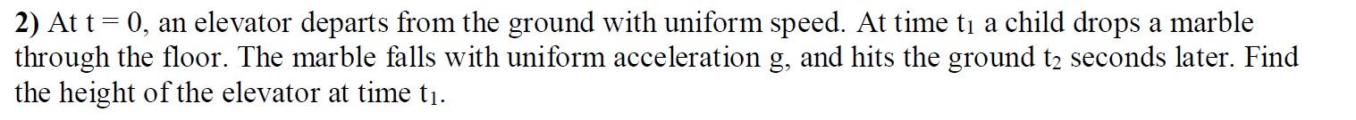 Solved 2) At t=0, an elevator departs from the ground with | Chegg.com