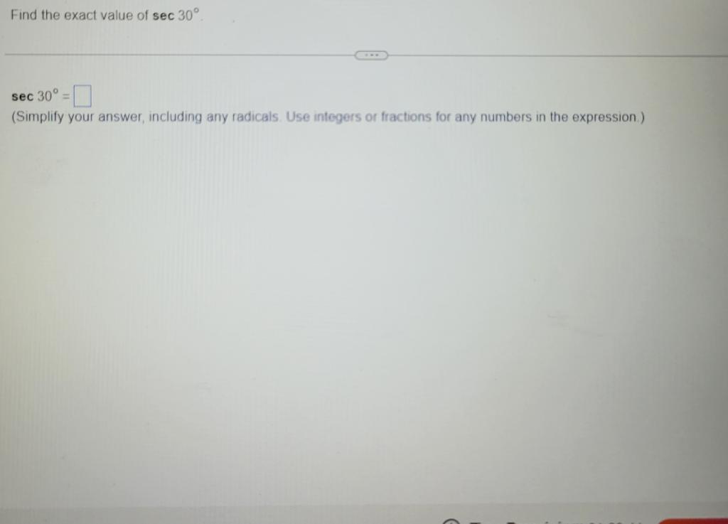 Solved Find the exact value of sec 30°. sec 30° (Simplify | Chegg.com