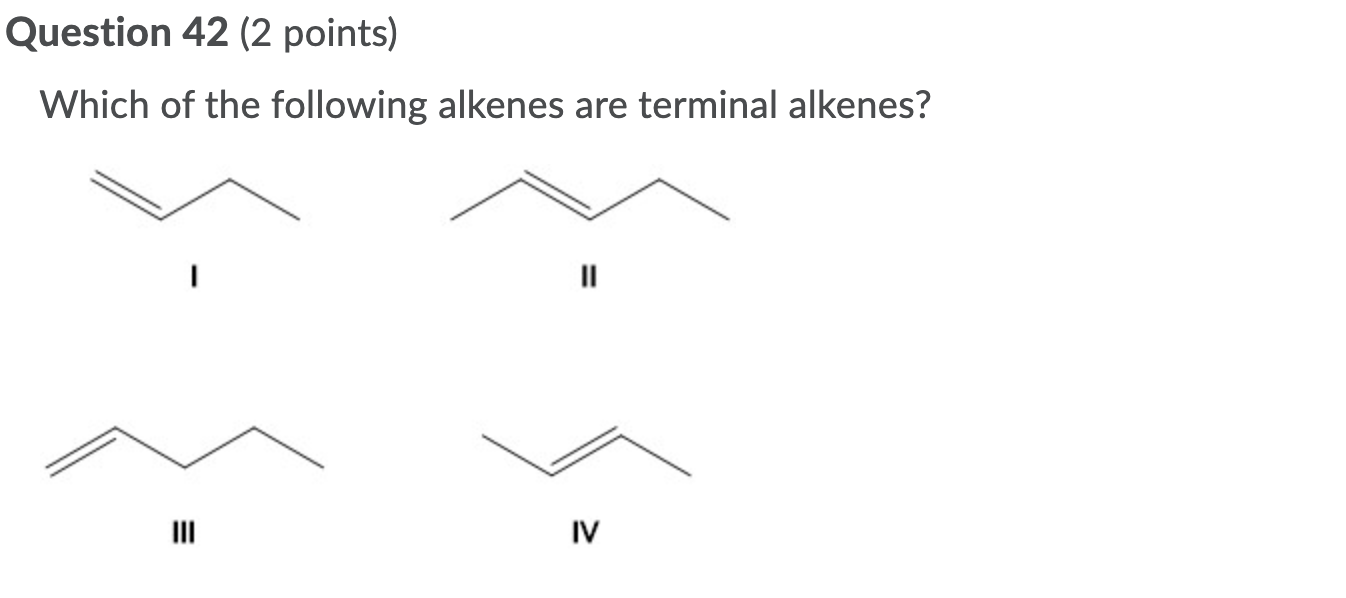 Solved Question 42 (2 points) Which of the following alkenes | Chegg.com