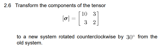 Solved 2.6 Transform the components of the tensor | Chegg.com