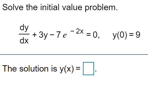 Solved Solve the initial value problem. dy + 3y - 7e dx -2x | Chegg.com