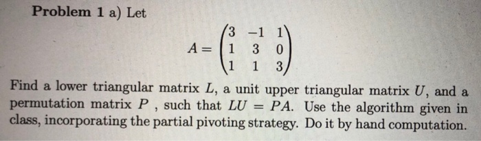 Solved Problem 1 a) Let 3 -1 1 A1 3 0 1 3 Find a lower | Chegg.com