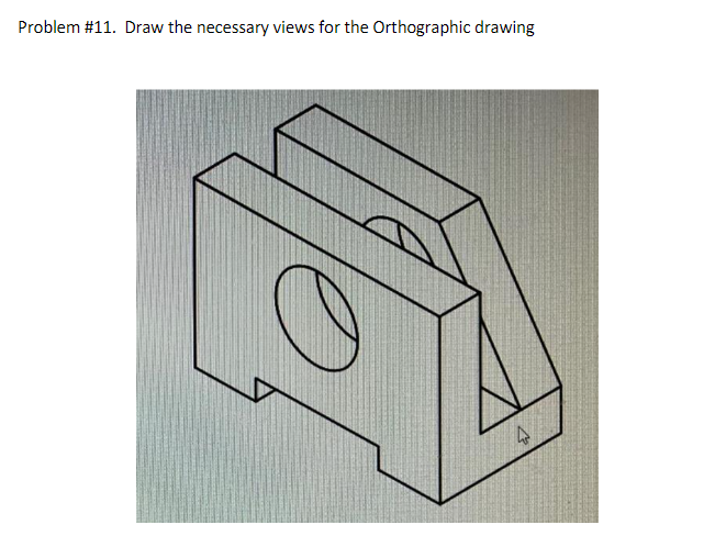 Solved Problem #11. Draw the necessary views for the | Chegg.com