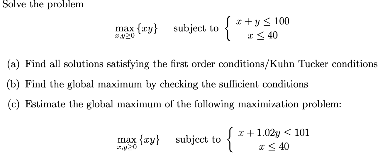 Solved Solve the problem max {xy} subject to { x + y
