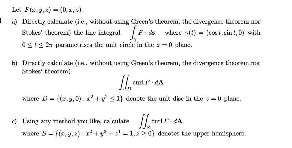 Solved Let F(x,y,z)=(0,x,z).a) ﻿Directly calculate (i.e., | Chegg.com