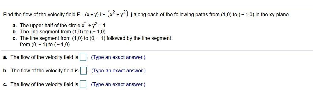 Solved Find the flow of the velocity field F = (x+y) i-(x2 + | Chegg.com