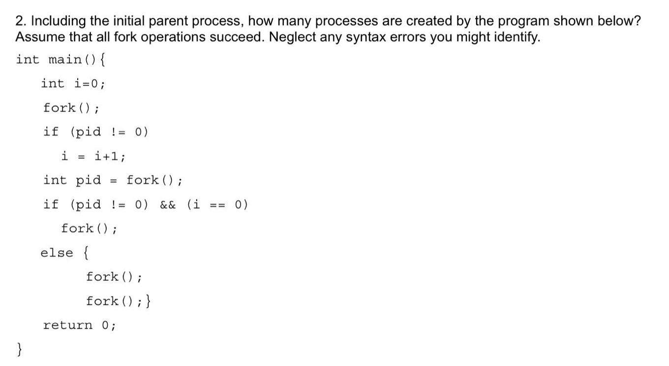 Solved 2. Including the initial parent process, how many | Chegg.com