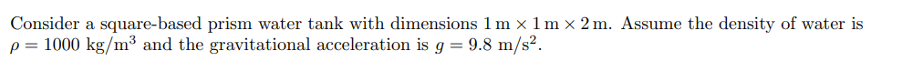 Solved Consider a square-based prism water tank with | Chegg.com