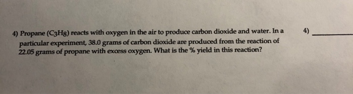 Solved 4) Propane (C3H8) reacts with oxygen in the air to | Chegg.com