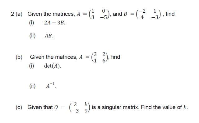 Solved 2 (a) Given the matrices, A=(130−5), and B=(−241−3), | Chegg.com