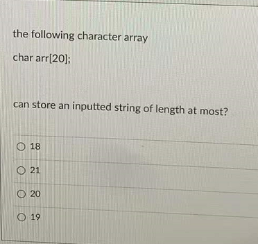 Solved the following character array char arr[20]; can store | Chegg.com