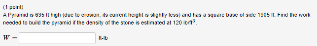 Solved (1 point) A Pyramid is 635 ft high (due to erosion, | Chegg.com