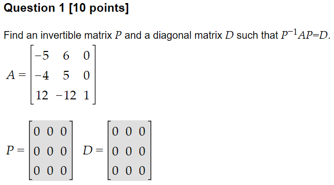Solved Find an invertible matrix P and a diagonal matrix D | Chegg.com