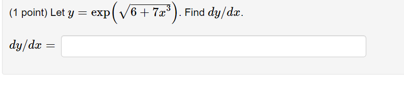 Solved (1 ﻿point) ﻿Let y=exp(6+7x32). ﻿Find dydx.dydx | Chegg.com
