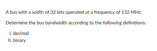 Solved A bus with a width of 32 bits operated at a frequency | Chegg.com