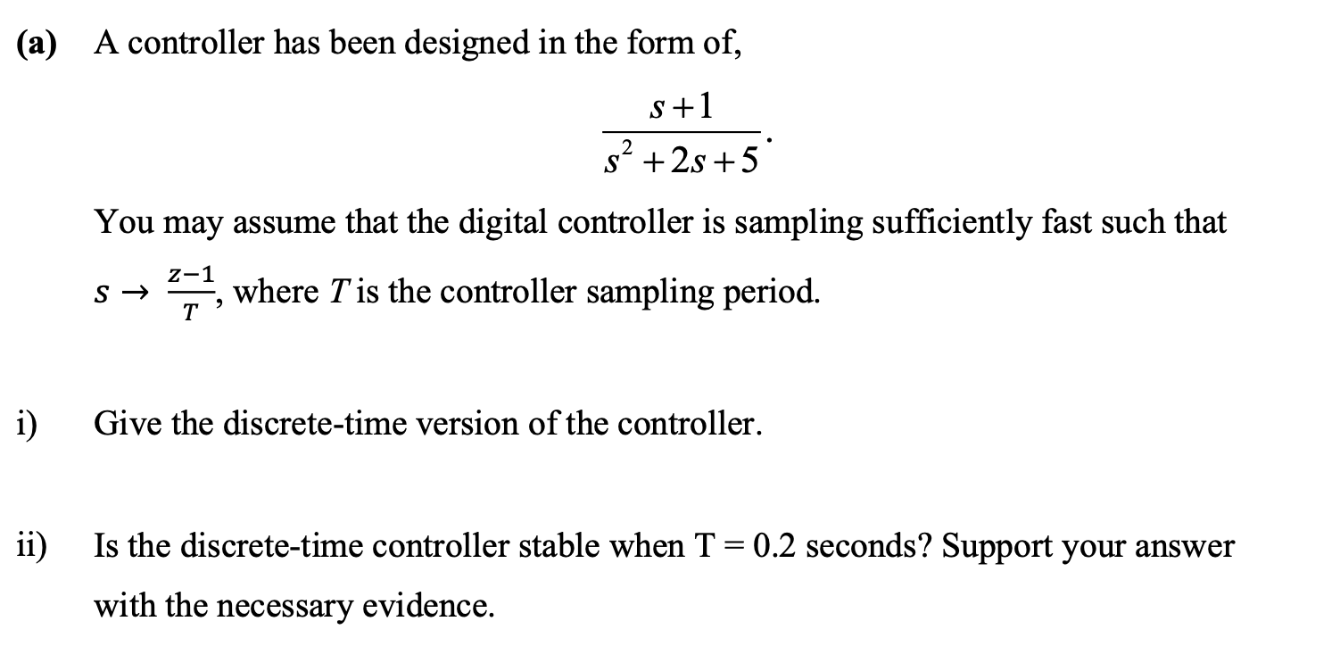 Solved (a) A controller has been designed in the form of, | Chegg.com