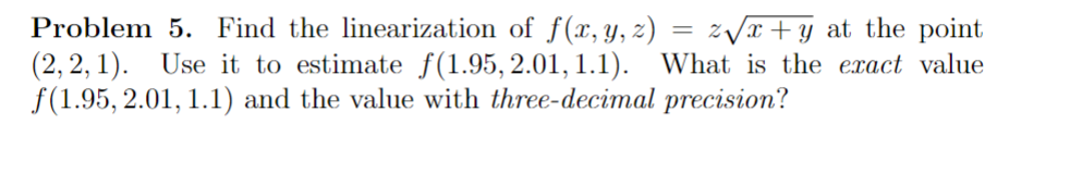 Solved Problem 5. ﻿Find the linearization of f (x, ﻿y, ﻿z) = | Chegg.com