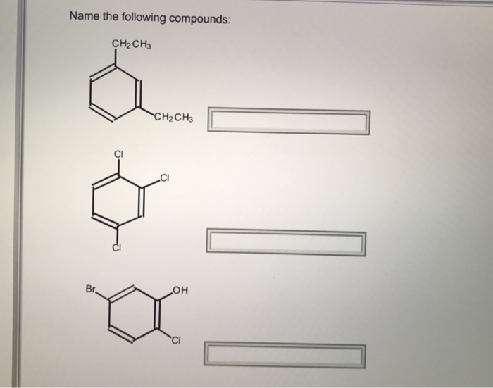 Solved Name the following compounds: CH2CH3 H2CH3 CI CI OH | Chegg.com