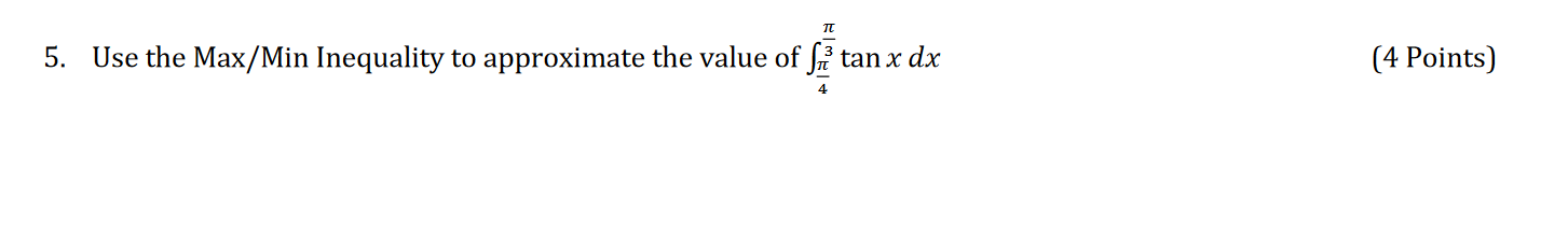 Solved 5. Use the Max/Min Inequality to approximate the | Chegg.com