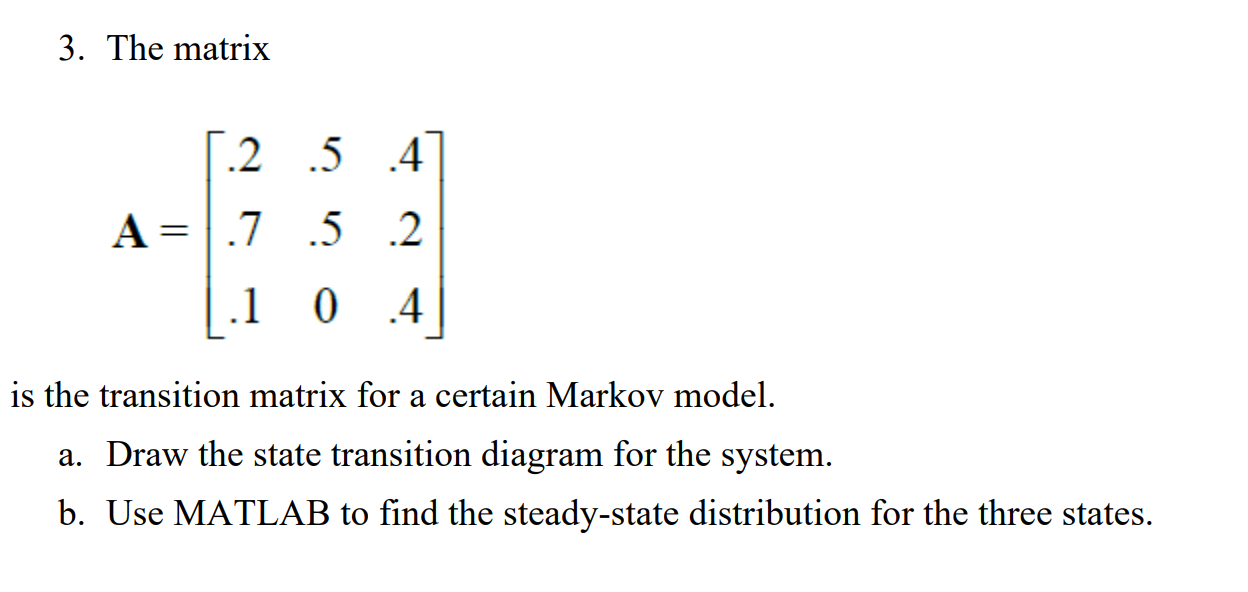 Solved 3. The matrix A=⎣⎡.2.7.1.5.50.4.2.4⎦⎤ the transition | Chegg.com