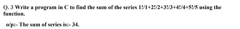 Solved Q. 3 Write a program in C to find the sum of the | Chegg.com