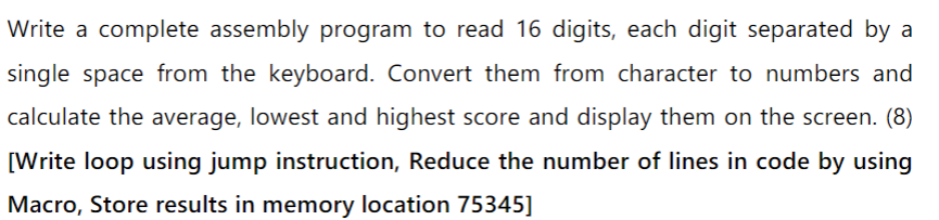 Solved Write a complete assembly program to read 16 digits, | Chegg.com